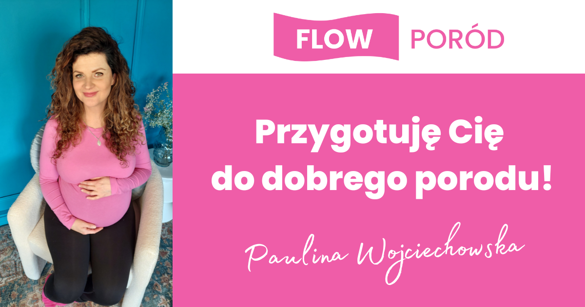 Dobry poród + dobry połóg + ciąża bez bólu – Flow Poród
